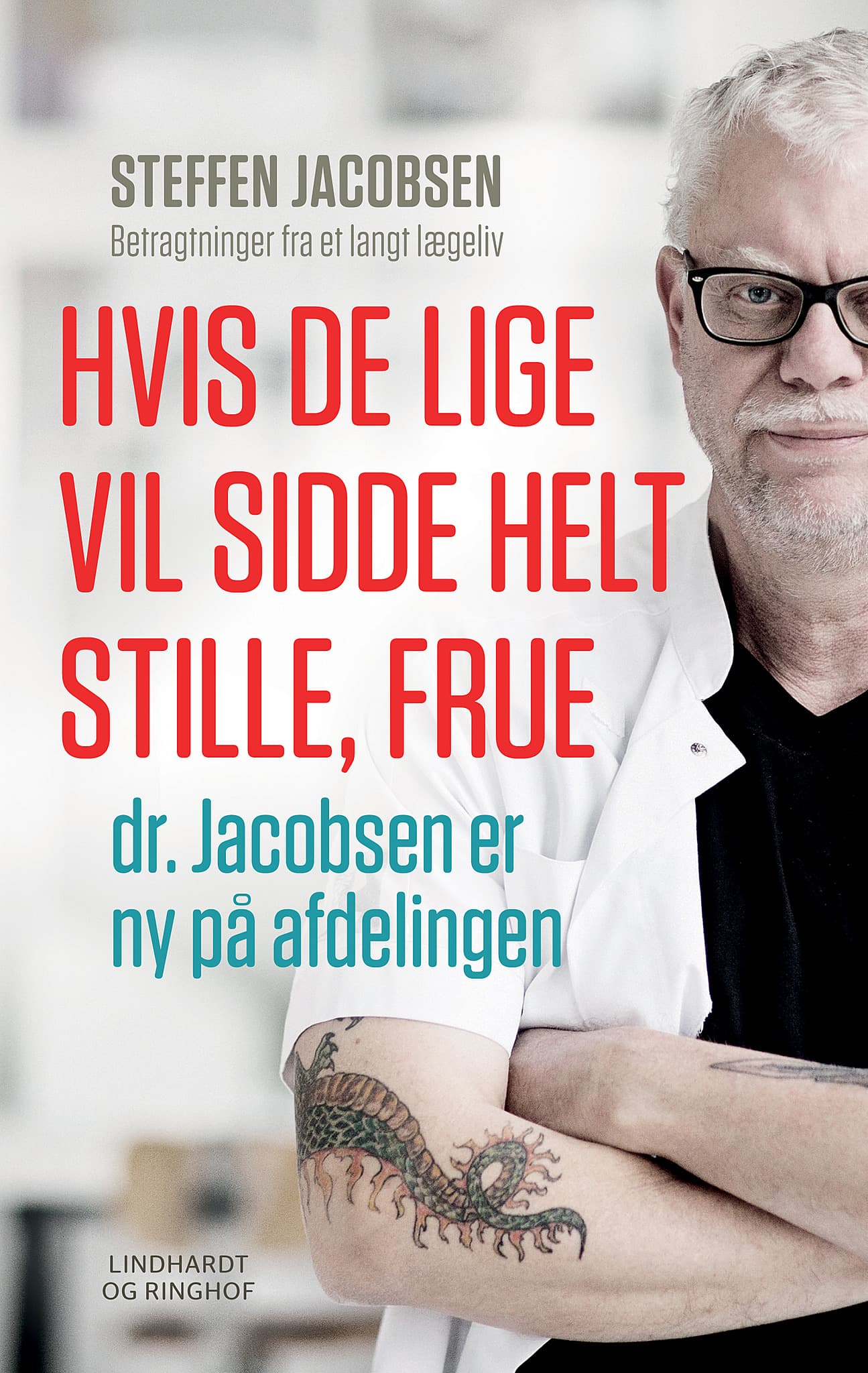 Hvis de lige vil sidde stille, frue … Dr. Jacobsen er ny på afdelingen ...
